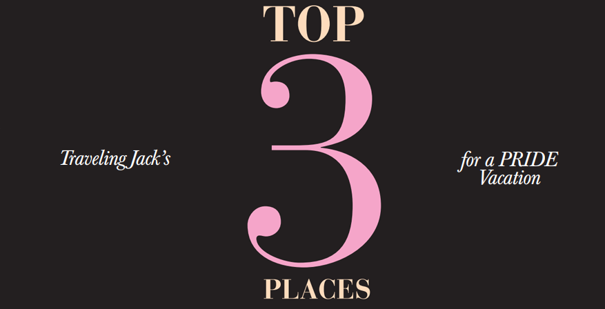 Traveling Jack's Top 3 Places for a Pride Vacation - QBurgh